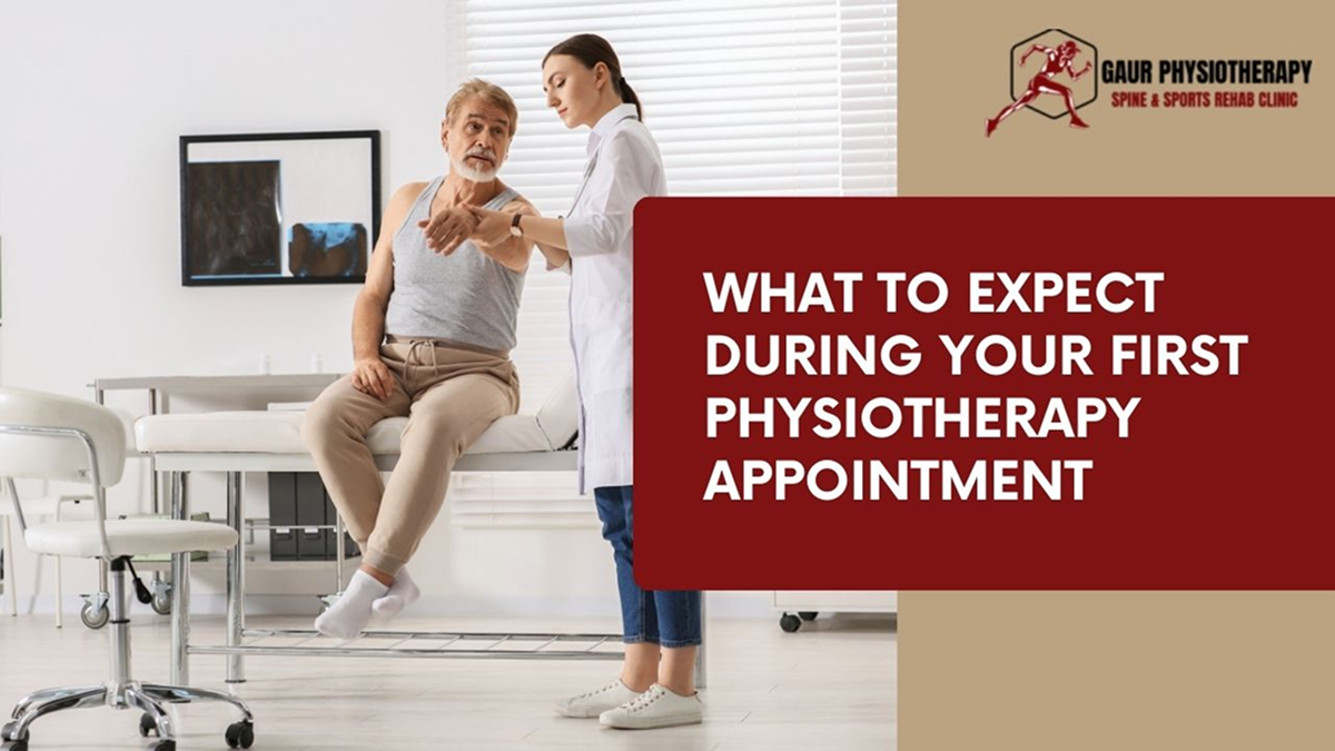 What to Expect During Your First Physiotherapy Appointment - Gaur ...